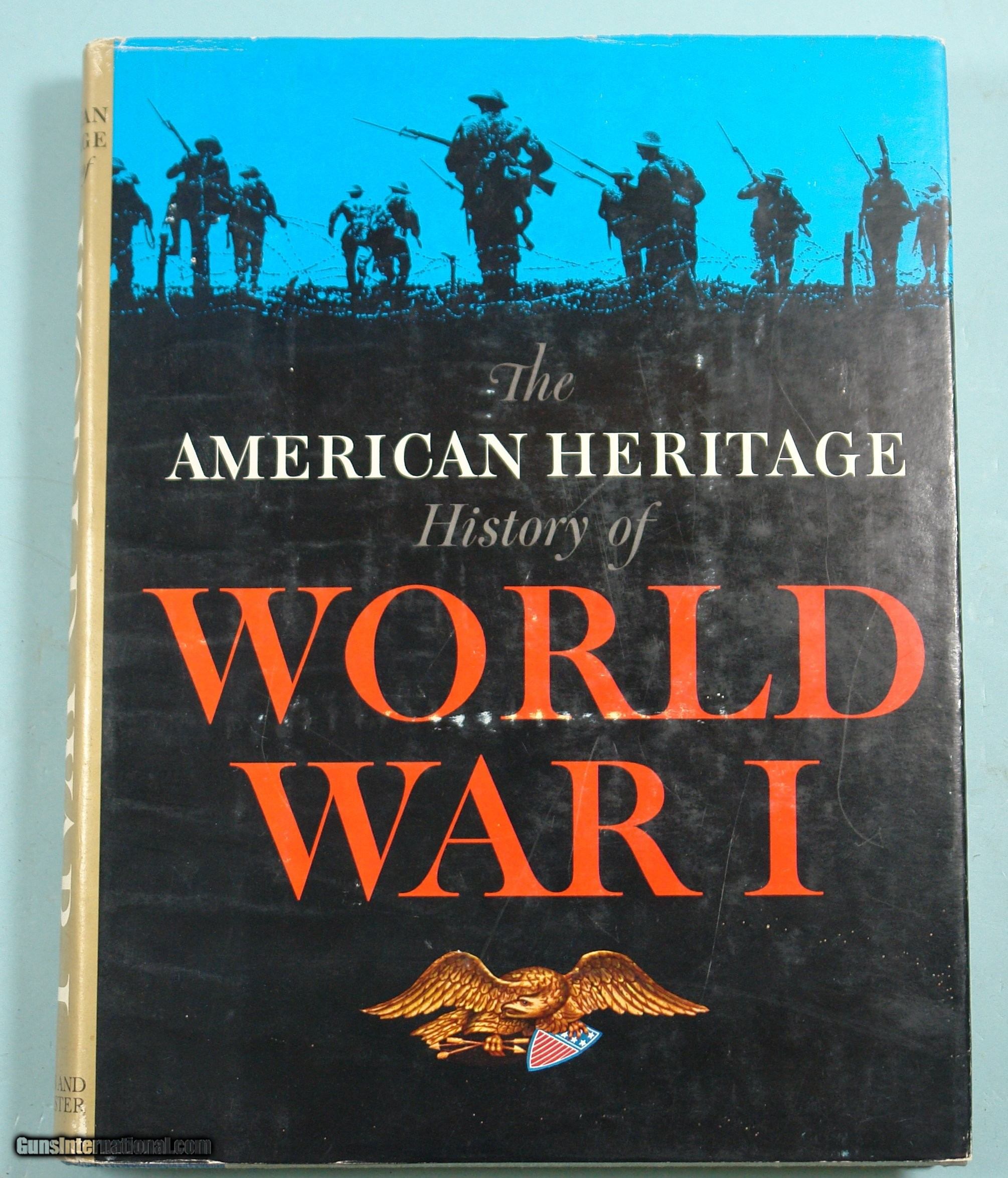 BOOK- THE AMERICAN HERITAGE HISTORY OF WORLD WAR 1 BY AMERICAN HERITAGE.